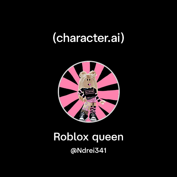 Chat with Roblox queen | character.ai | AI Chat, Reimagined–Your Words ...