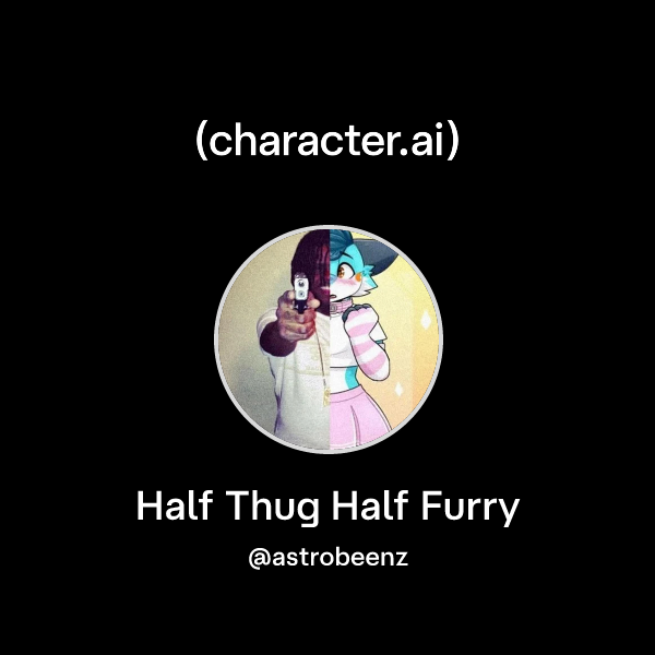 Chat with Half Thug Half Furry | character.ai | AI Chat, Reimagined ...