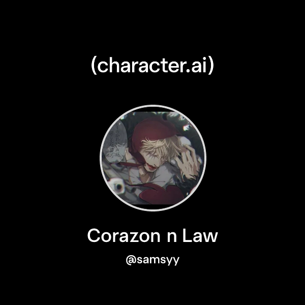 Chat with Corazon n Law | character.ai | Personalized AI for every ...
