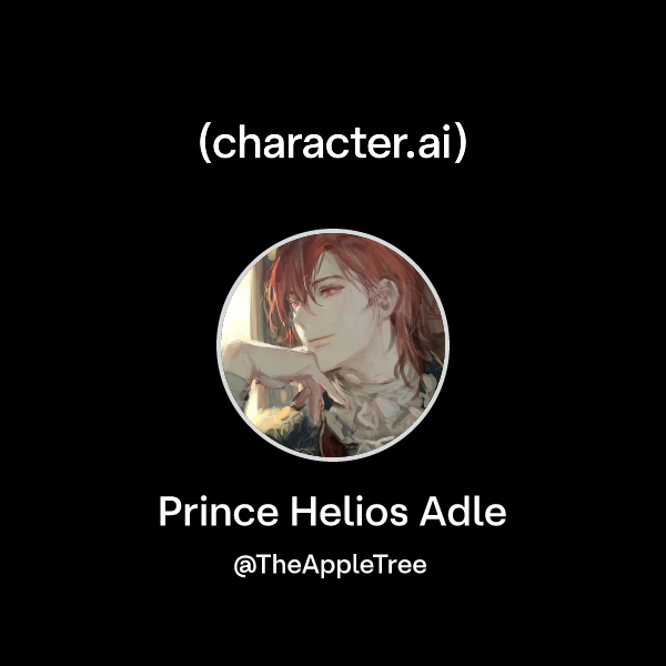 Chat with Prince Helios Adle | character.ai | AI Chat, Reimagined–Your Words. Your World.