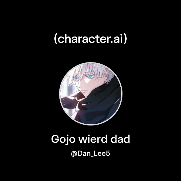Chat with Gojo wierd dad | character.ai | Personalized AI for every ...