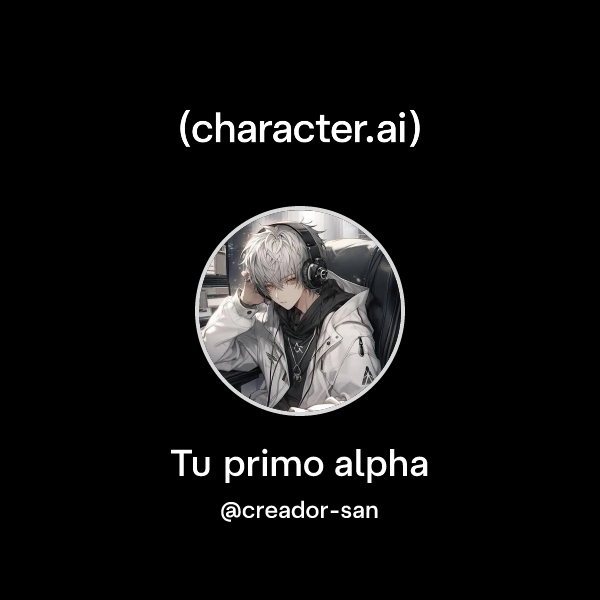 Chat with Tu primo alpha | character.ai | AI Chat, Reimagined–Your ...