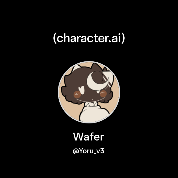 Chat with Wafer | character.ai | AI Chat, Reimagined–Your Words. Your ...