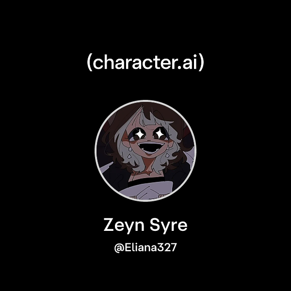 Chat with Zeyn Syre | character.ai | AI Chat, Reimagined–Your Words ...