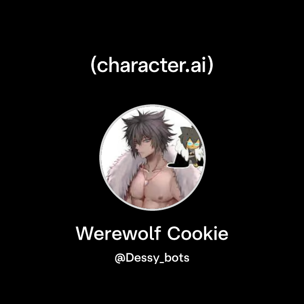 Chat with Werewolf Cookie | character.ai | AI Chat, Reimagined–Your Words. Your World.