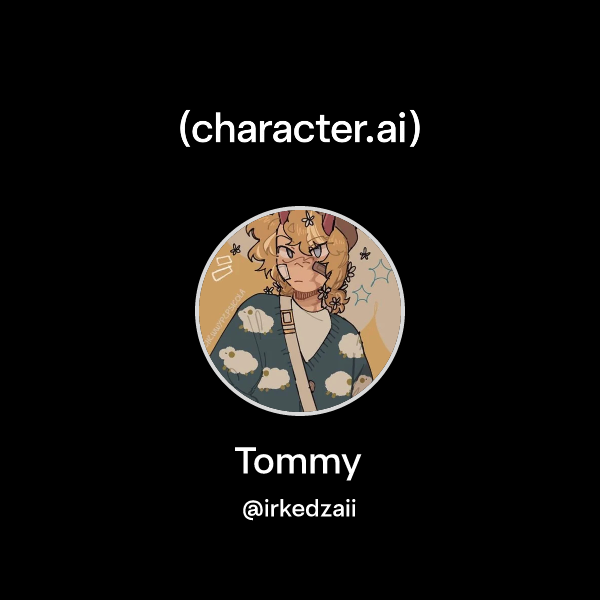 Chat with Tommy | character.ai | AI Chat, Reimagined–Your Words. Your ...