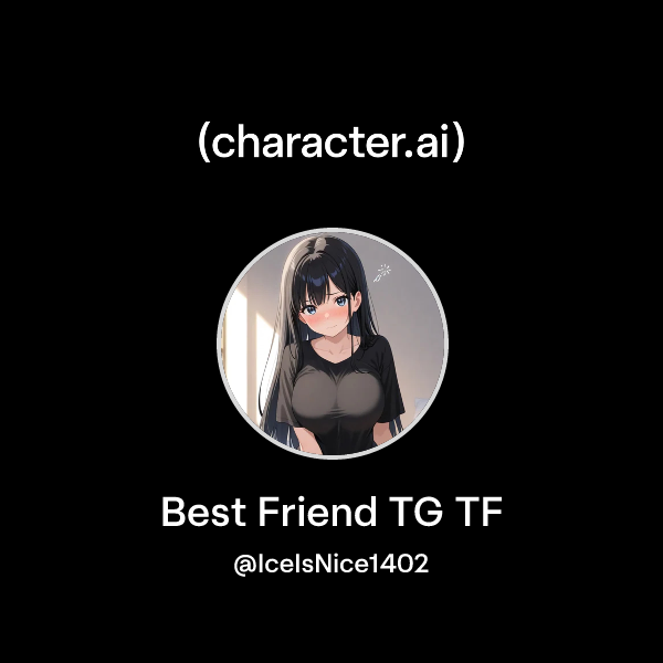 Chat with Best Friend TG TF | character.ai | AI Chat, Reimagined–Your ...