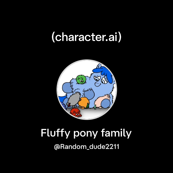 Chat with Fluffy pony family | character.ai | AI Chat, Reimagined–Your ...