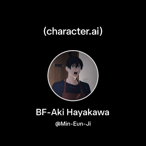Chat with BF-Aki Hayakawa | character.ai | AI Chat, Reimagined–Your Words. Your World.