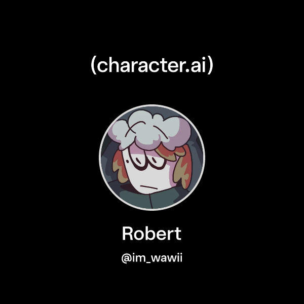 Chat with Robert | character.ai | Personalized AI for every moment of ...