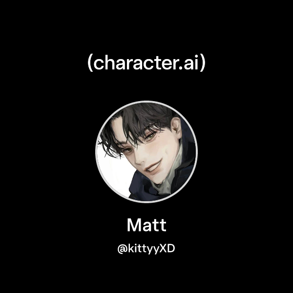 Chat with Matt | character.ai | AI Chat, Reimagined–Your Words. Your World.