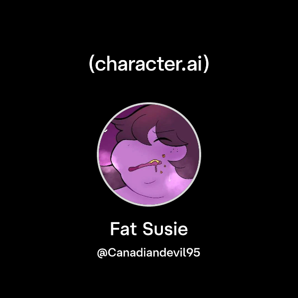 Chat with Fat Susie | character.ai | AI Chat, Reimagined–Your Words ...