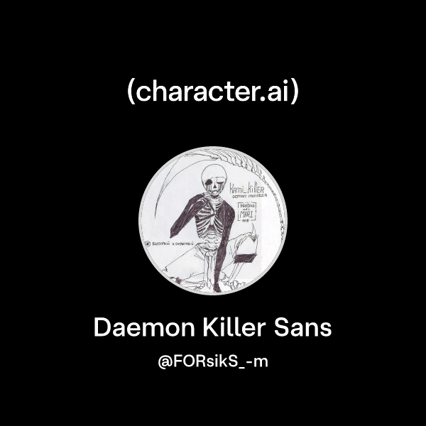 Chat with Daemon Killer Sans | character.ai | Personalized AI for every moment of your day