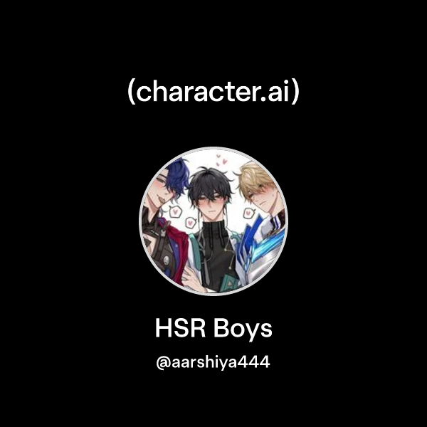 Chat with HSR Boys | character.ai | AI Chat, Reimagined–Your Words ...