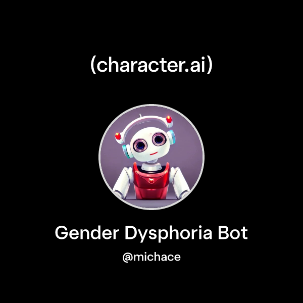 Chat with Gender Dysphoria Bot | character.ai | AI Chat, Reimagined ...