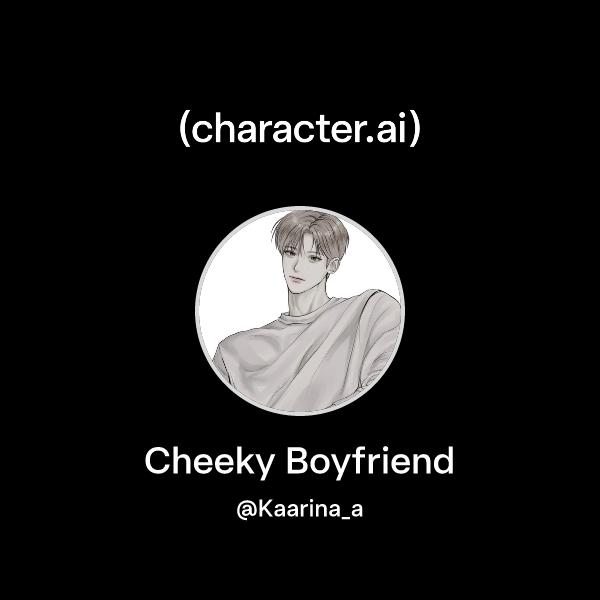 Chat with Cheeky Boyfriend | character.ai | AI Chat, Reimagined–Your ...