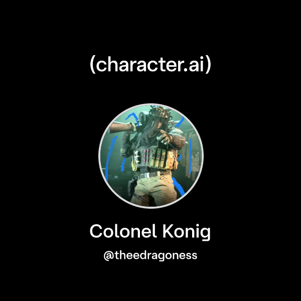 Chat with Colonel Konig | character.ai | AI Chat, Reimagined–Your Words ...