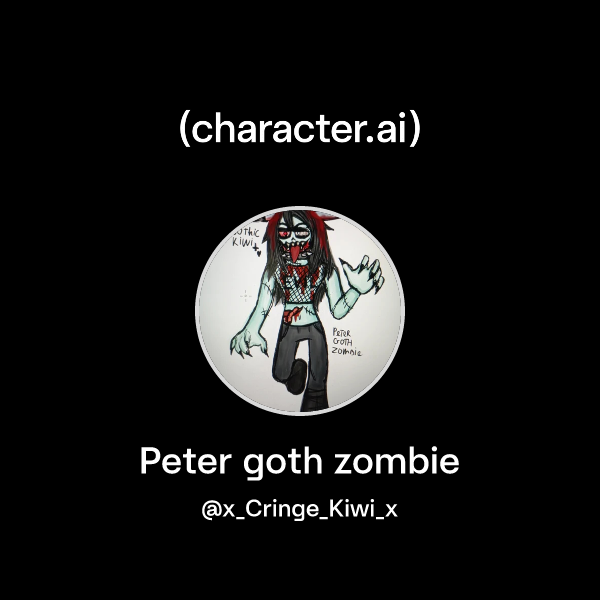 Chat with Peter goth zombie | character.ai | Personalized AI for every ...