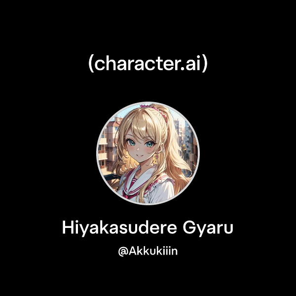 Chat with Hiyakasudere Gyaru | character.ai | AI Chat, Reimagined–Your Words. Your World.