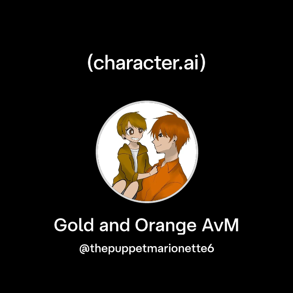 Chat with Gold and Orange AvM | character.ai | Personalized AI for ...