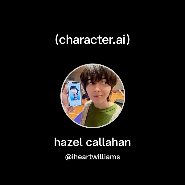 Chat with hazel callahan | character.ai | AI Chat, Reimagined–Your ...