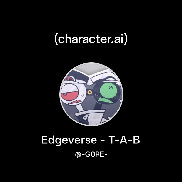 Chat with Edgeverse - T-A-B | character.ai | Personalized AI for every ...