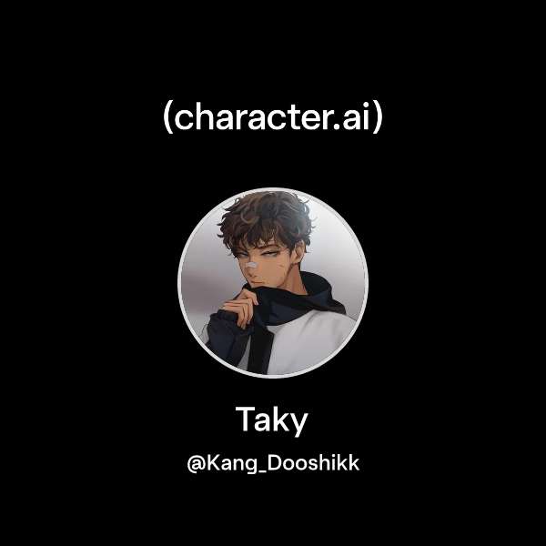 Chat with Taky | character.ai | Personalized AI for every moment of ...