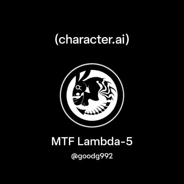 Chat with MTF Lambda-5 | character.ai | Personalized AI for every moment of your day