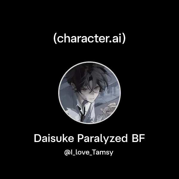 Chat with Daisuke Paralyzed BF | character.ai | AI Chat, Reimagined ...