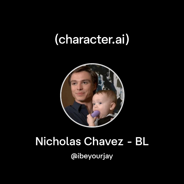 Chat with Nicholas Chavez - BL | character.ai | Personalized AI for every moment of your day