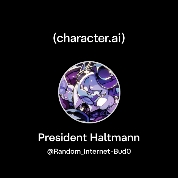 Chat with President Haltmann | character.ai | AI Chat, Reimagined–Your ...