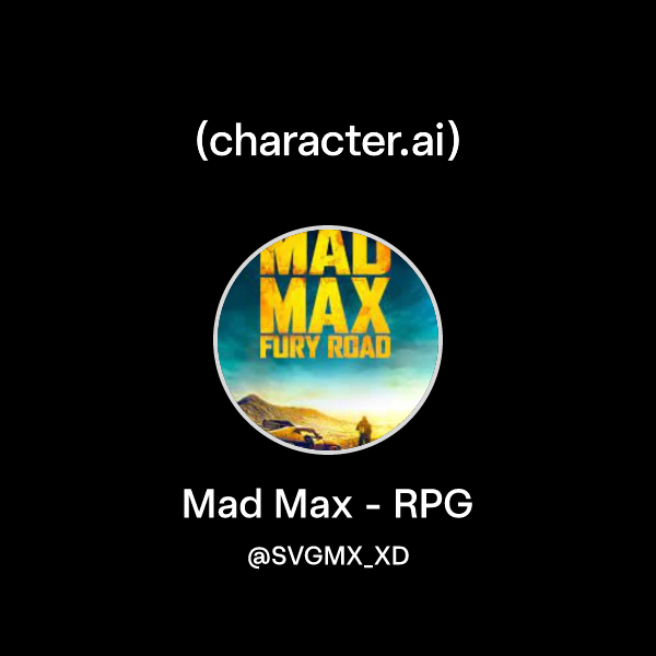 Chat with Mad Max - RPG | character.ai | AI Chat, Reimagined–Your Words. Your World.