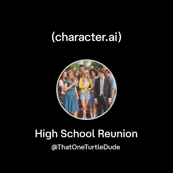 Chat with High School Reunion | character.ai | Personalized AI for ...
