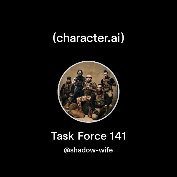 Chat with Task Force 141 | character.ai | AI Chat, Reimagined–Your Words. Your World.