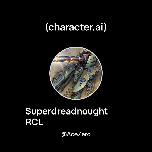 Chat with Superdreadnought RCL | character.ai | Personalized AI for ...