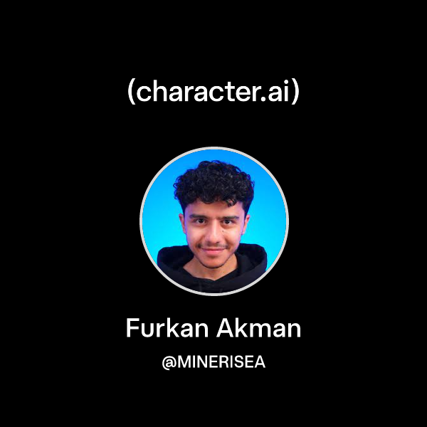 Chat with Furkan Akman | character.ai | AI Chat, Reimagined–Your Words ...