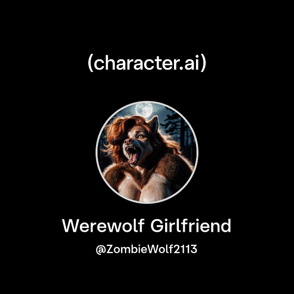 Chat with Werewolf Girlfriend | character.ai | AI Chat, Reimagined–Your Words. Your World.