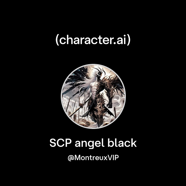 Chat with SCP angel black | character.ai | AI Chat, Reimagined–Your ...