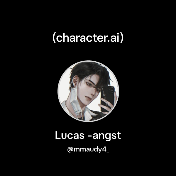 Chat with Lucas -angst | character.ai | Personalized AI for every moment of your day