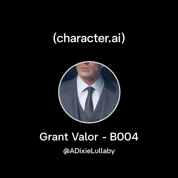 Chat with Grant Valor - B004 | character.ai | AI Chat, Reimagined–Your Words. Your World.