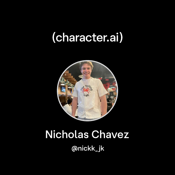 Chat with Nicholas Chavez | character.ai | Personalized AI for every ...