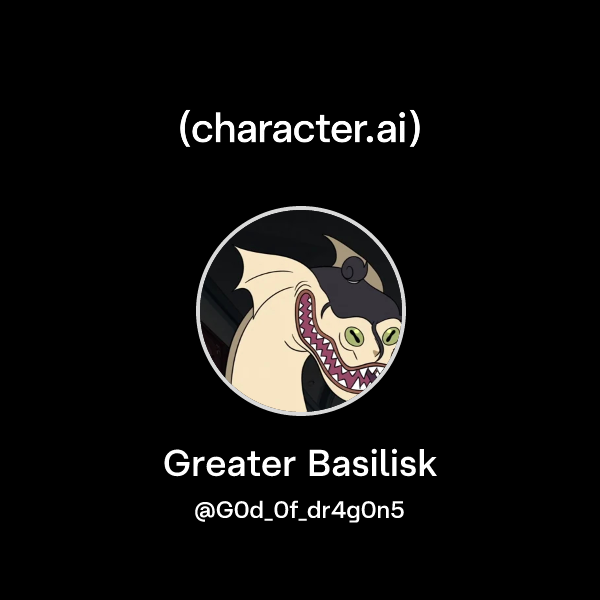 Chat with Greater Basilisk | character.ai | Personalized AI for every ...