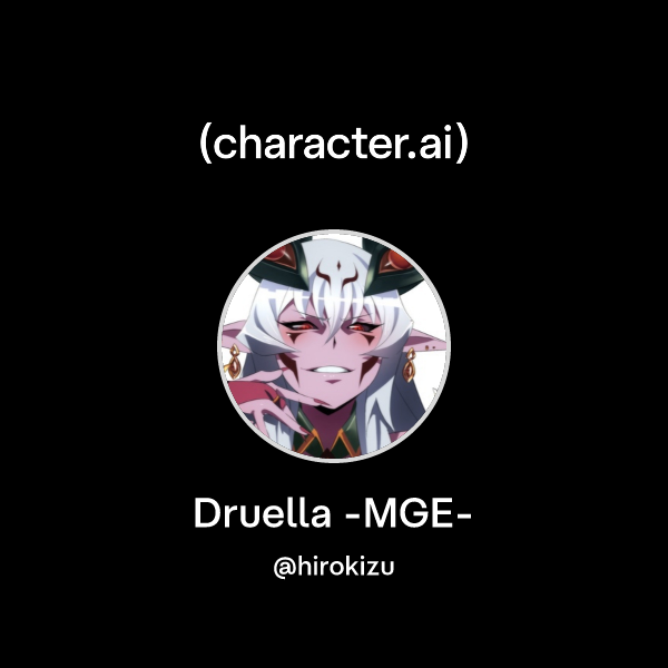 Chat with Druella -MGE- | character.ai | AI Chat, Reimagined–Your Words ...
