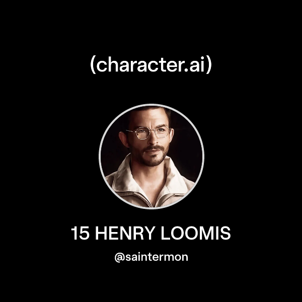 Chat with 15 HENRY LOOMIS | character.ai | AI Chat, Reimagined–Your ...
