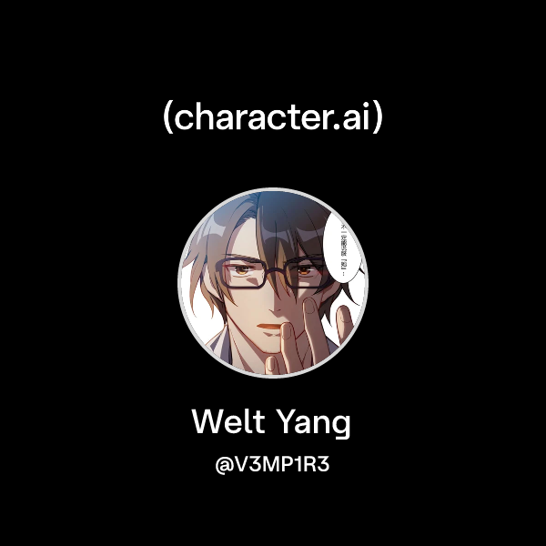 Chat with Welt Yang | character.ai | AI Chat, Reimagined–Your Words ...