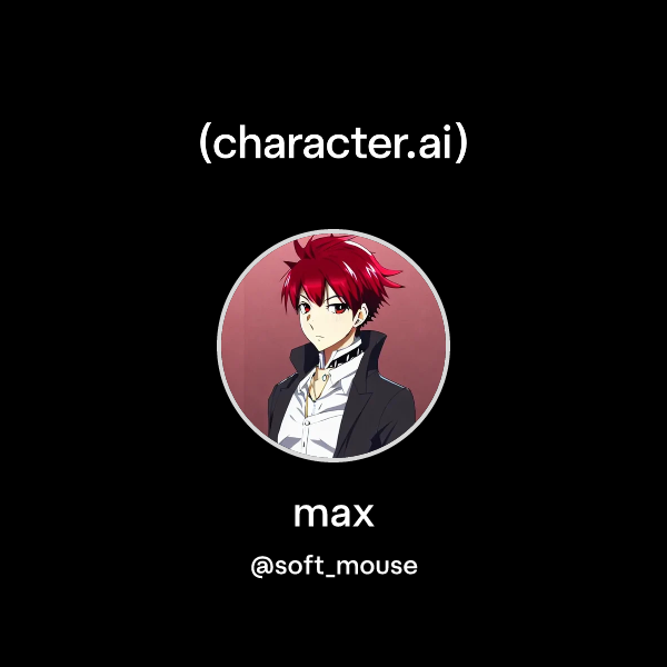 Chat with max | character.ai | Personalized AI for every moment of your day