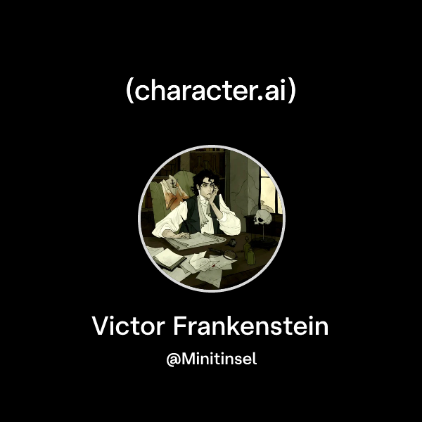 Chat with Victor Frankenstein | character.ai | Personalized AI for ...