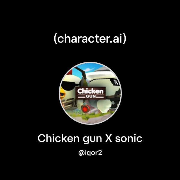 Chat with Chicken gun X sonic | character.ai | Personalized AI for ...