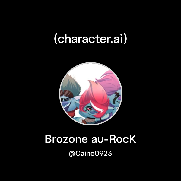 Chat with Brozone au-RocK | character.ai | Personalized AI for every moment of your day