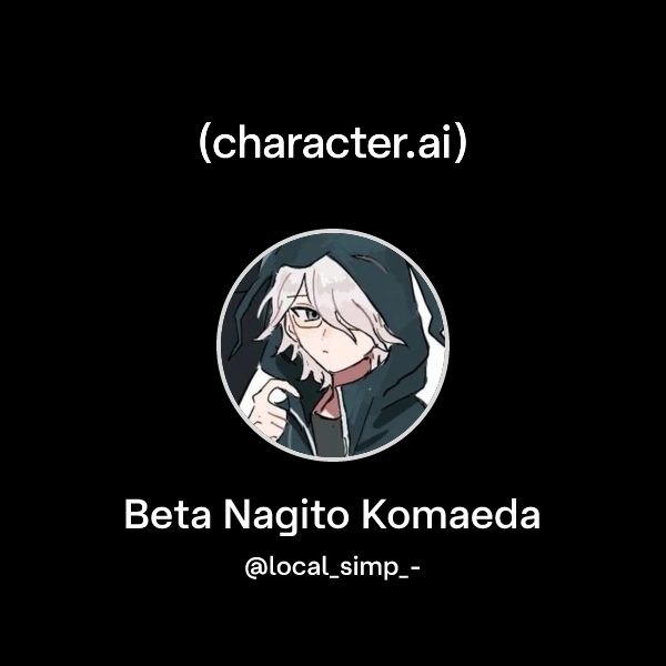 Chat with Beta Nagito Komaeda | character.ai | AI Chat, Reimagined–Your ...